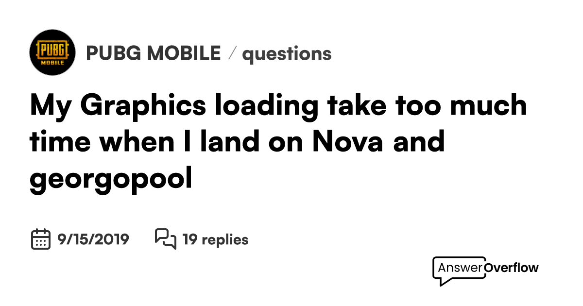 My Graphics loading take too much time when I land on Nova and georgopool - PUBG MOBILE