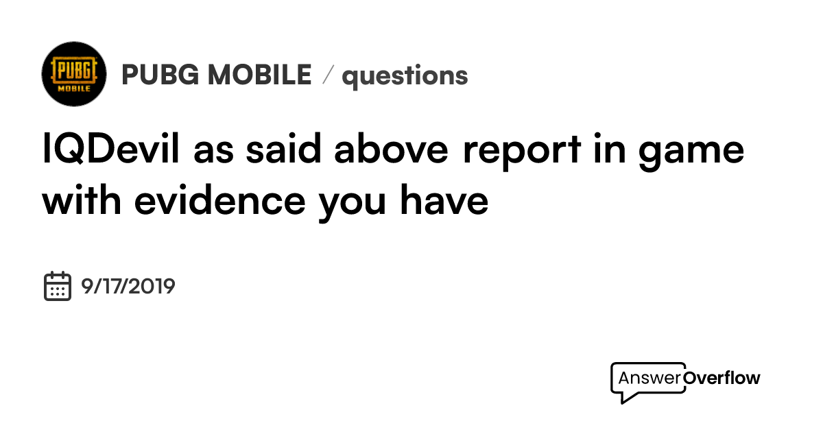 @IQ×××Devil as said above report in game with evidence you have - PUBG MOBILE