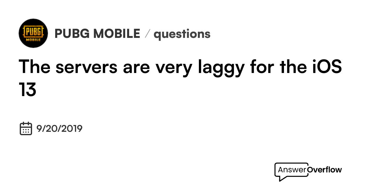 The servers are very laggy for the iOS 13 - PUBG MOBILE