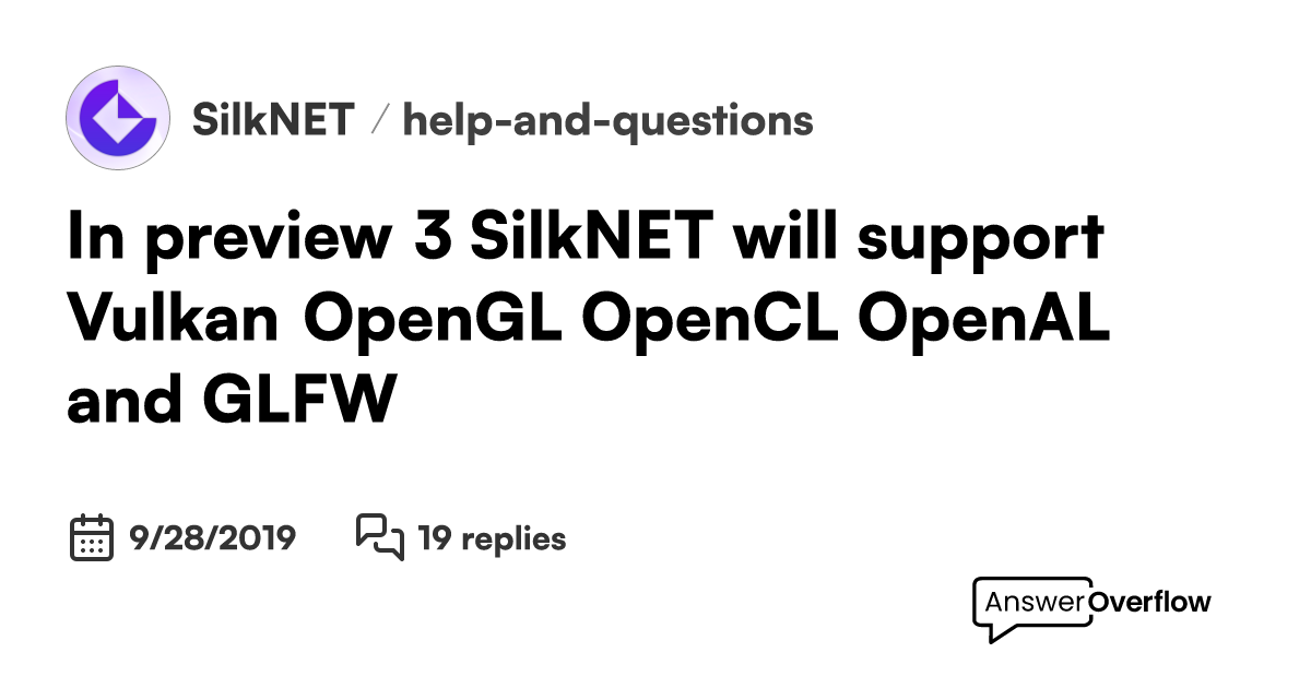 In preview 3 Silk.NET will support Vulkan, OpenGL, OpenCL, OpenAL, and GLFW - Silk.NET
