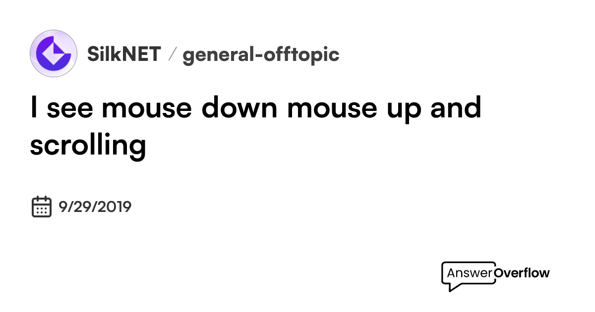 I see mouse down, mouse up and scrolling - Silk.NET