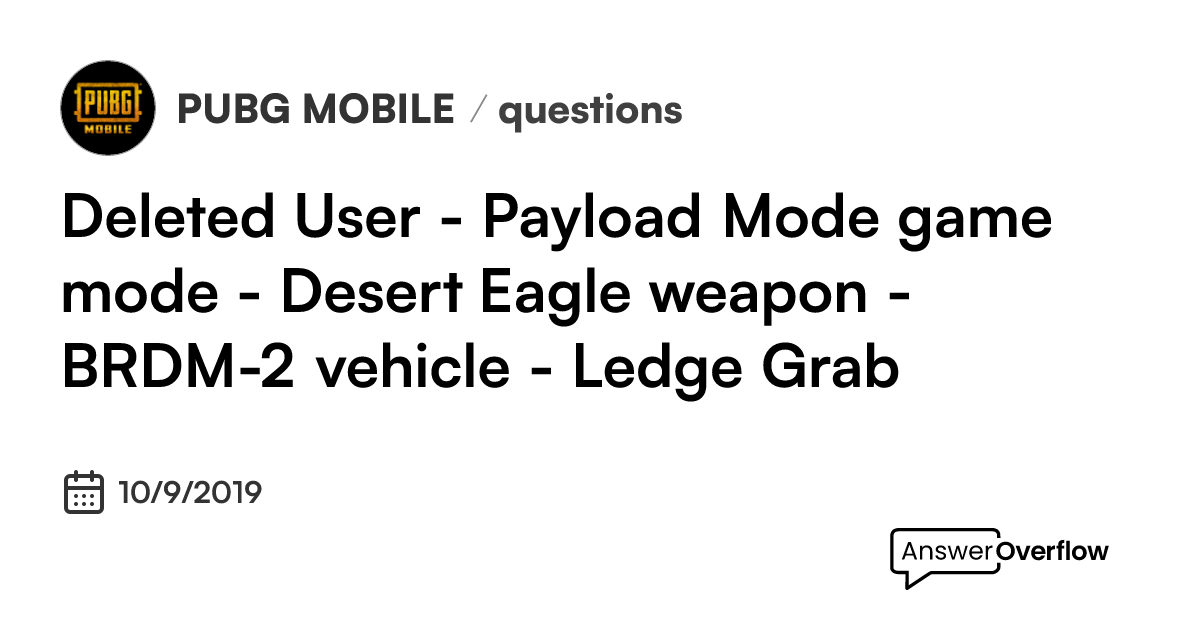 @Deleted User: - Payload Mode (game mode) - Desert Eagle (weapon) - BRDM-2 (vehicle) - Ledge ...