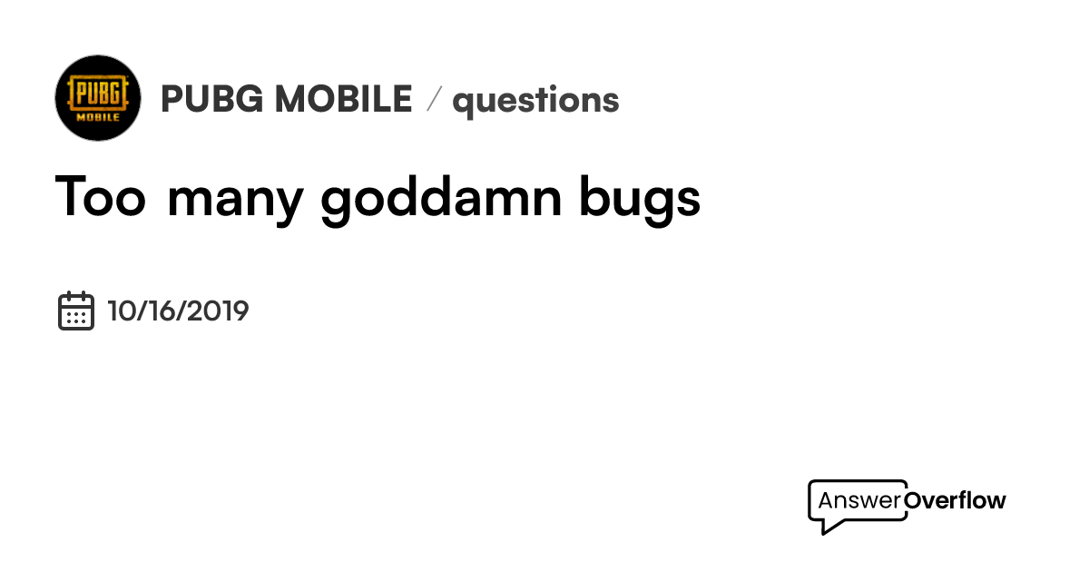 Too many goddamn bugs - PUBG MOBILE