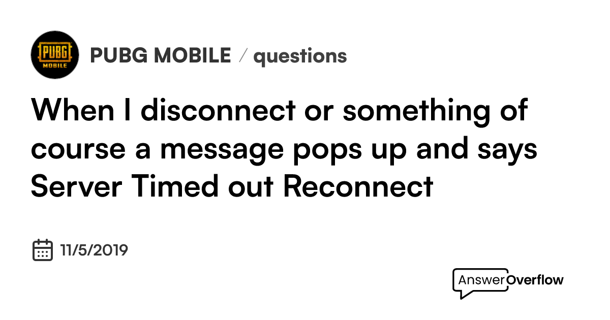 When I disconnect or something of course a message pops up and says ...