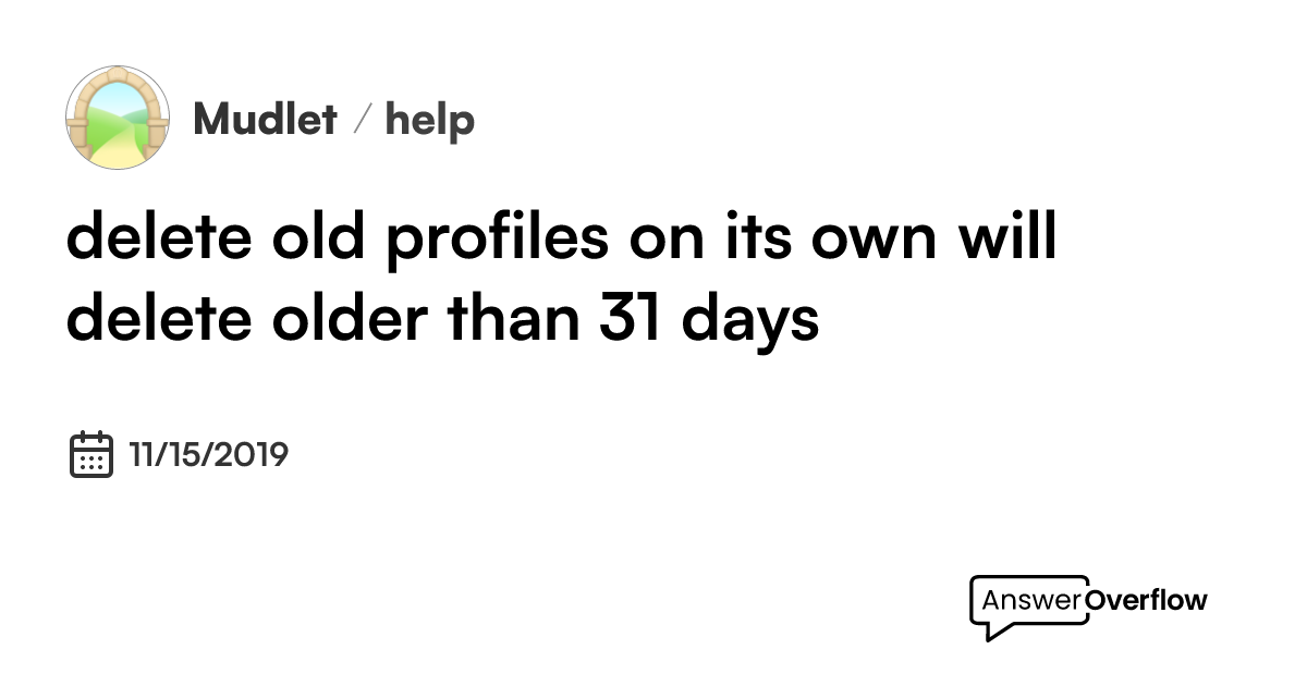 `delete old profiles` on its own will delete older than 31 days - Mudlet
