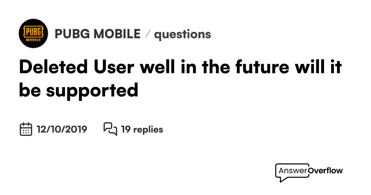 @Deleted User well in the future will it be supported? - PUBG MOBILE