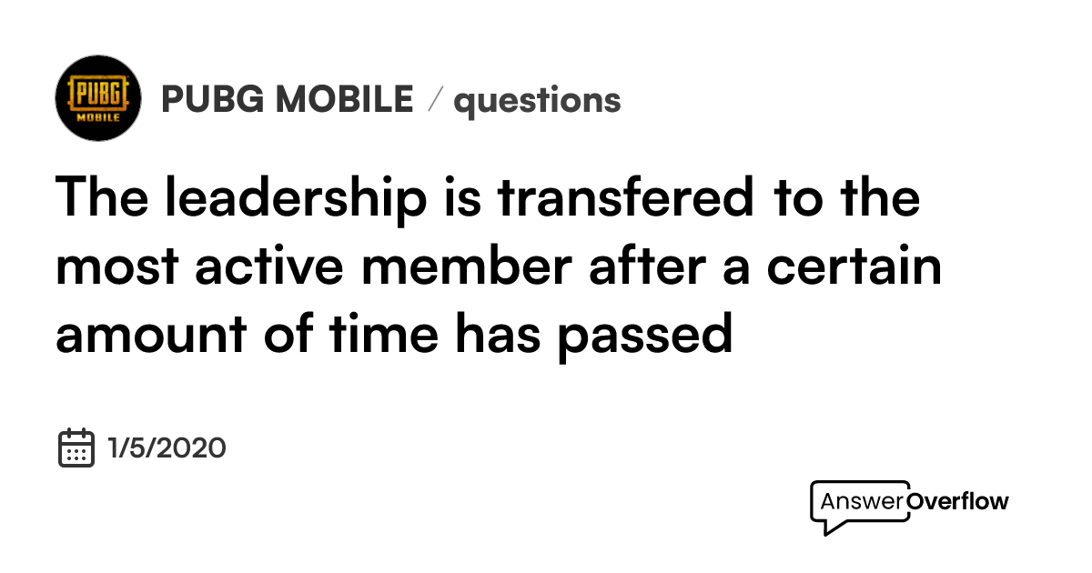 The leadership is transfered to the most active member after a certain amount of time has passed ...