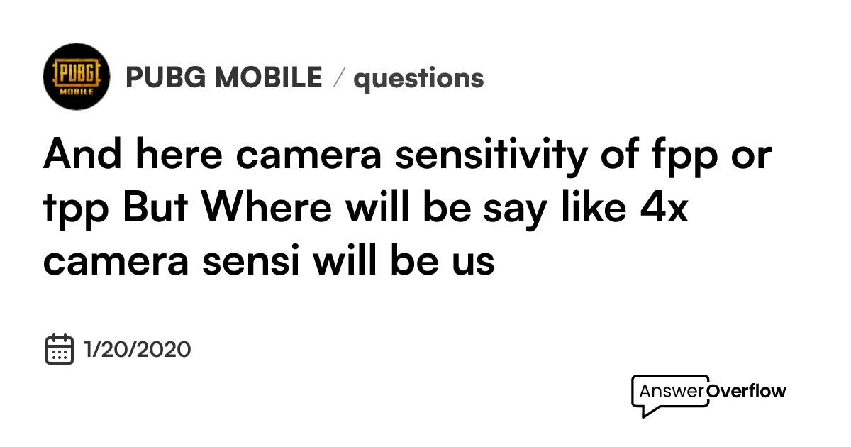 And here camera sensitivity of fpp or tpp. But. Where will be say like ...