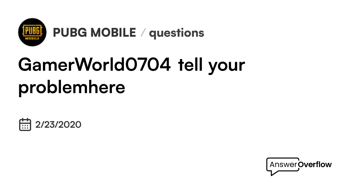 GamerWorld#0704 tell your problem@here - PUBG MOBILE