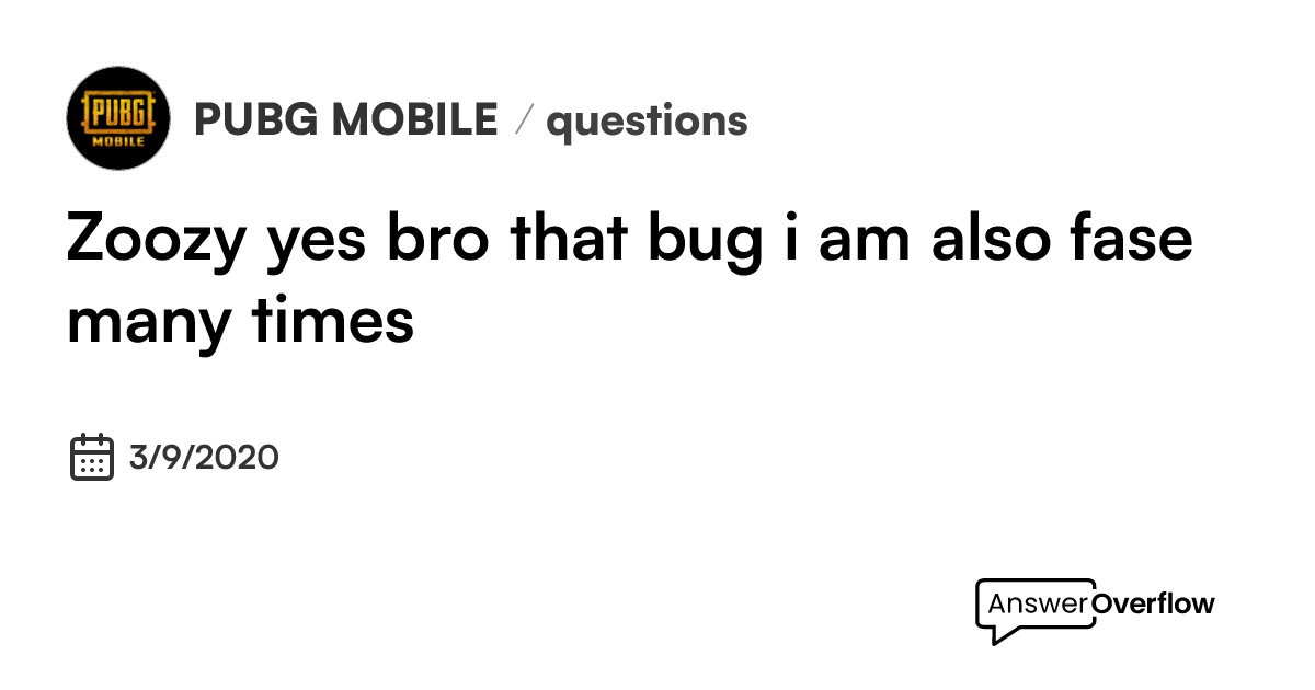 @Zoozy yes bro that bug i am also fase many times - PUBG MOBILE