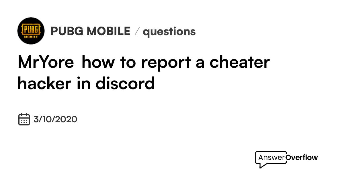 @MrYore how to report a cheater/ hacker in discord? - PUBG MOBILE