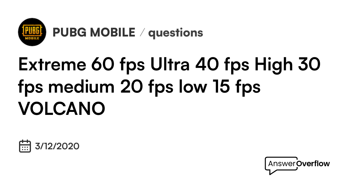 Extreme = 60 fps, Ultra = 40 fps, High = 30 fps, medium = 20 fps, low ...