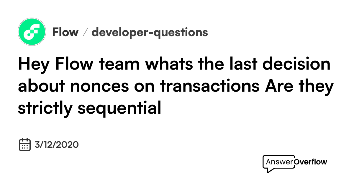 Hey Flow team, whats the last decision about nonces on transactions? Are they strictly ...