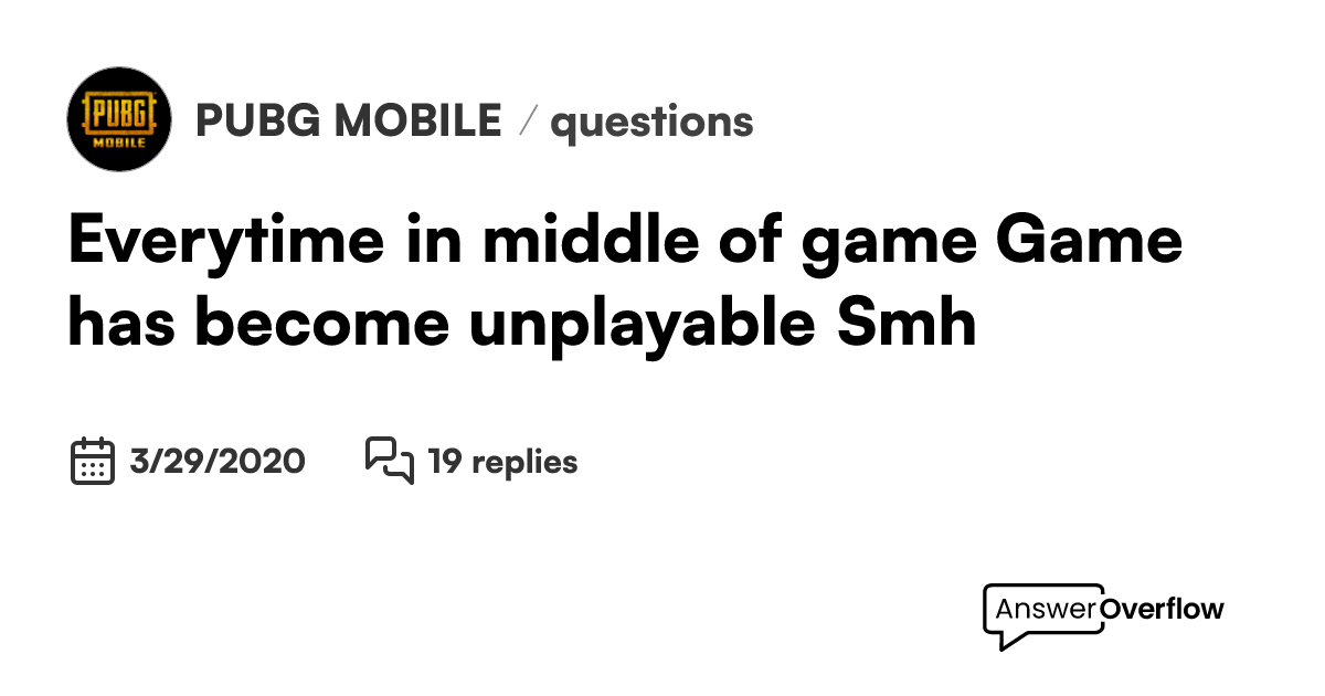 Everytime in middle of game. Game has become unplayable. Smh - PUBG MOBILE