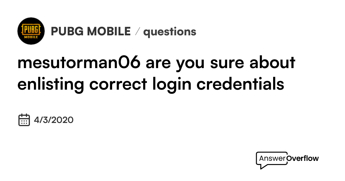 @mesutorman06 are you sure about enlisting correct login credentials ...