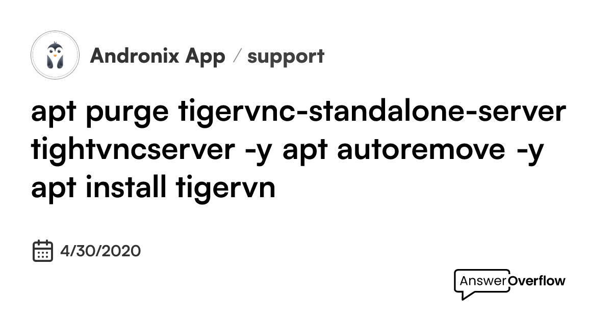 `apt purge tigervnc-standalone-server tightvncserver -y && apt autoremove -y && apt install ...