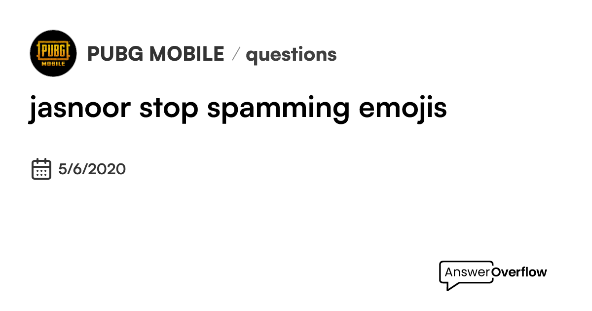 @jasnoor stop spamming emojis - PUBG MOBILE