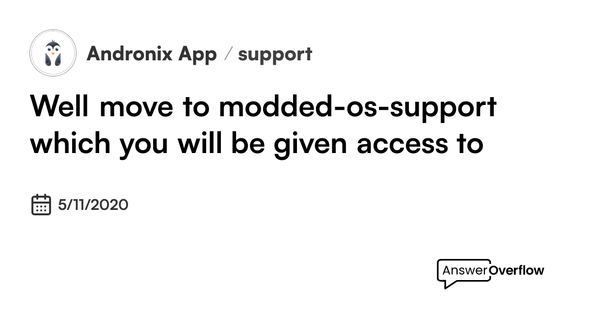 Well move to #modded-os-support which you will be given access to - Andronix App