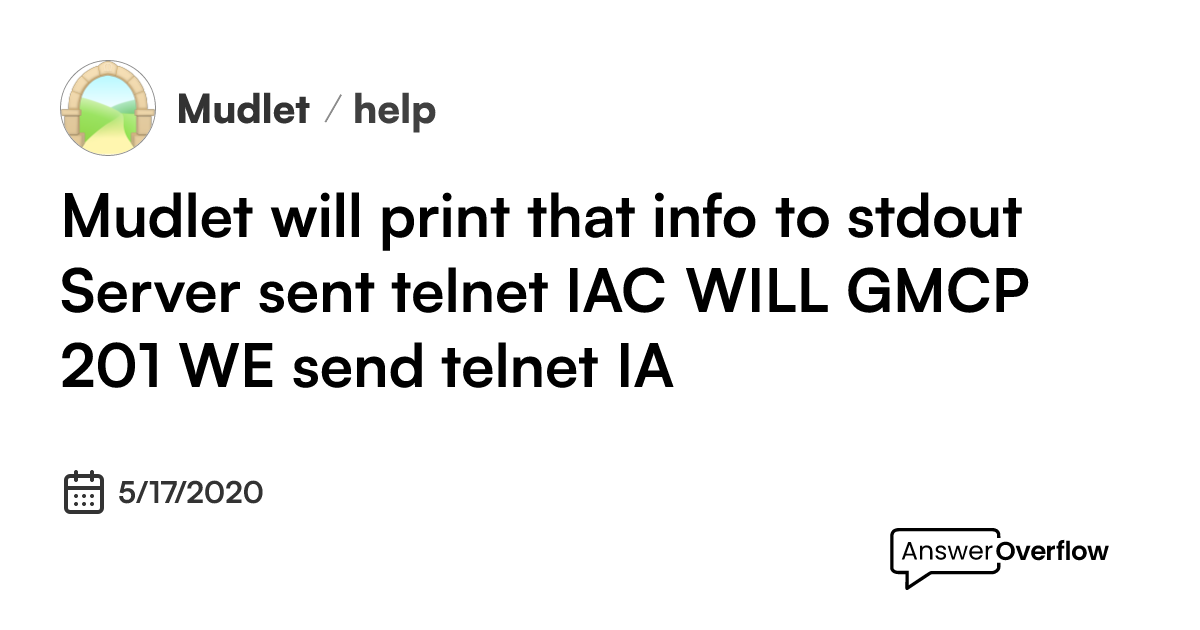Mudlet will print that info to stdout ``` Server sent telnet IAC WILL ...