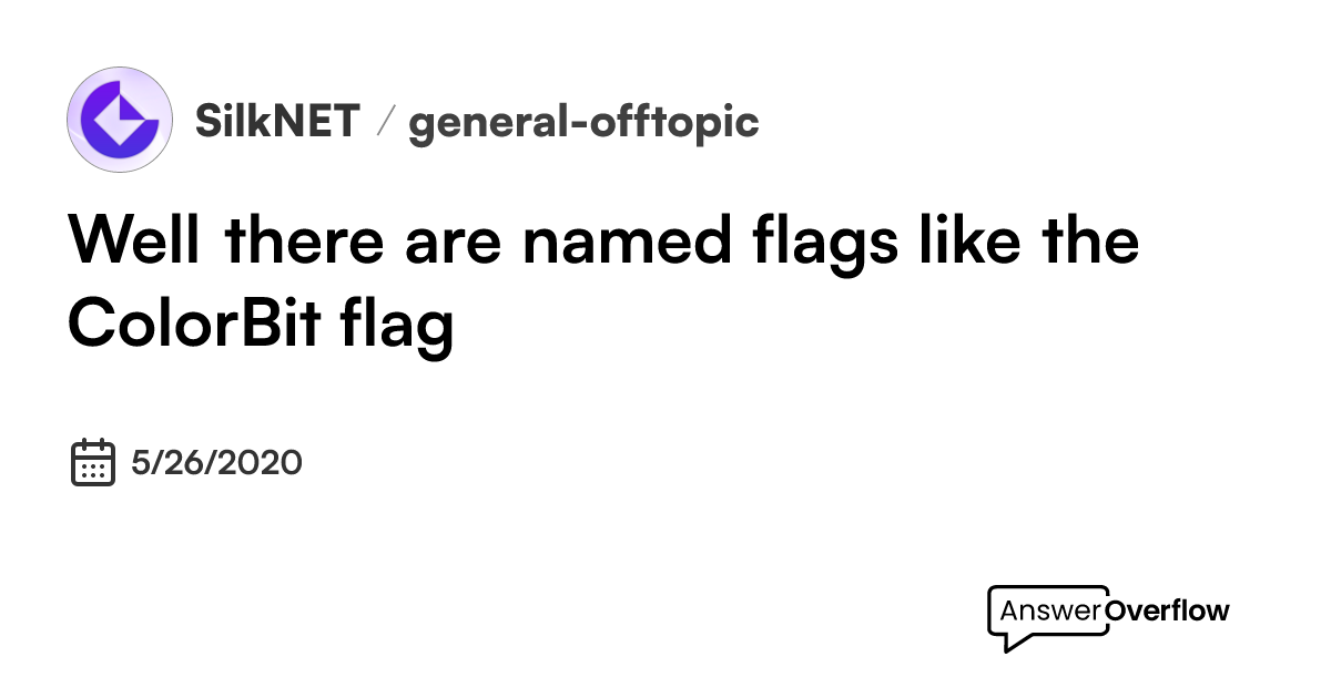Well, there are named flags, like the ColorBit flag 😛 - Silk.NET