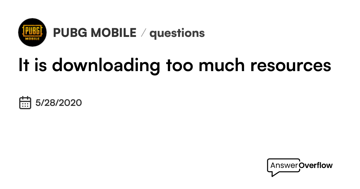 It is downloading too much resources - PUBG MOBILE