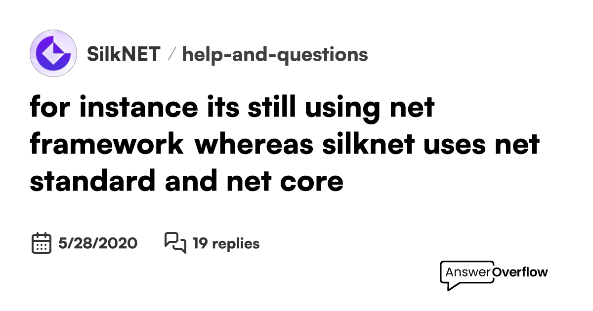 for instance it's still using .net framework, whereas silk.net uses .net standard and .net core ...