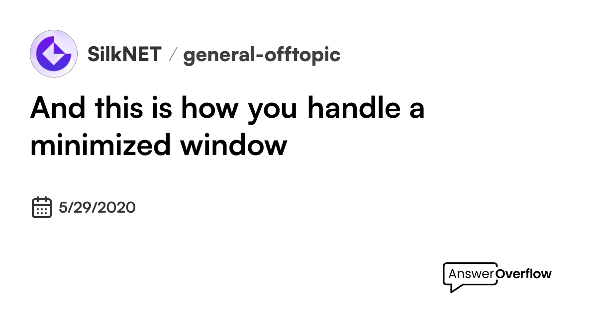 And this is how you handle a minimized window... - Silk.NET