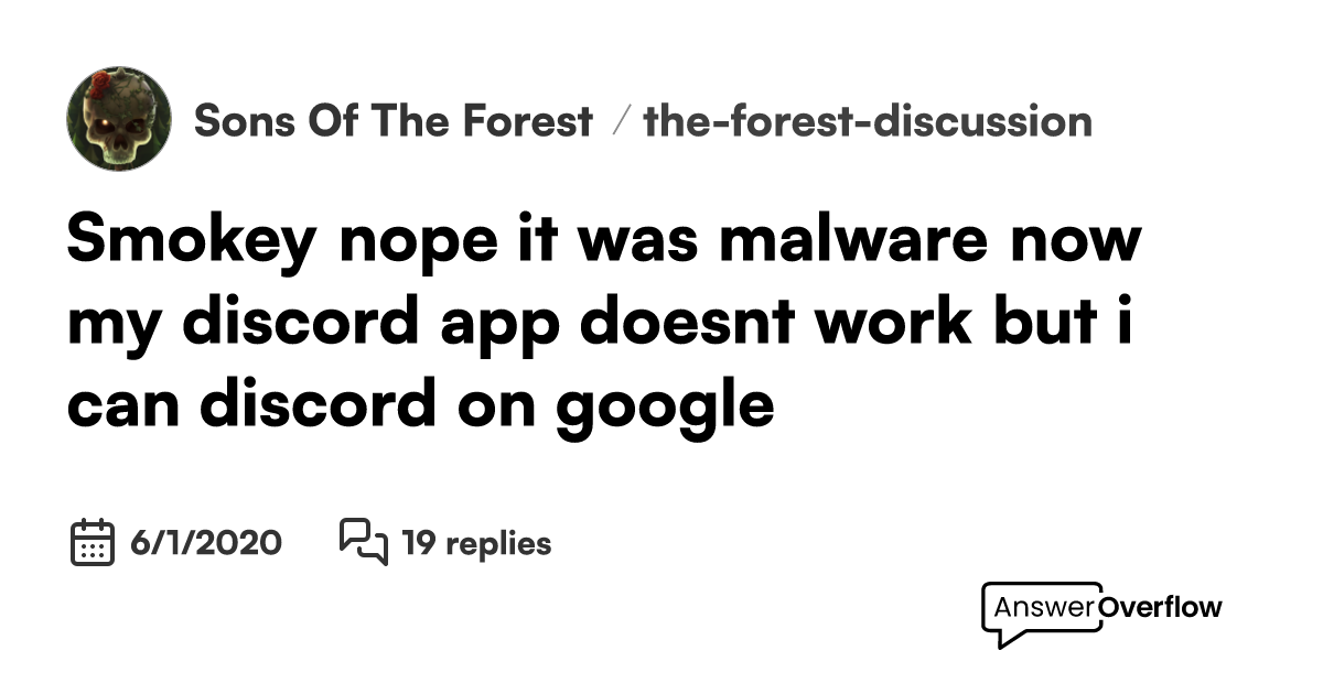 @Smokey nope it was malware. now my discord app doesnt work but i can discord on google. - Sons ...