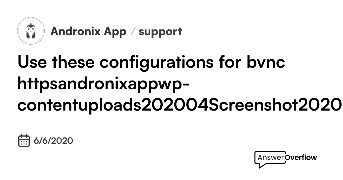 Use these configurations for bvnc https://andronix.app/wp-content ...