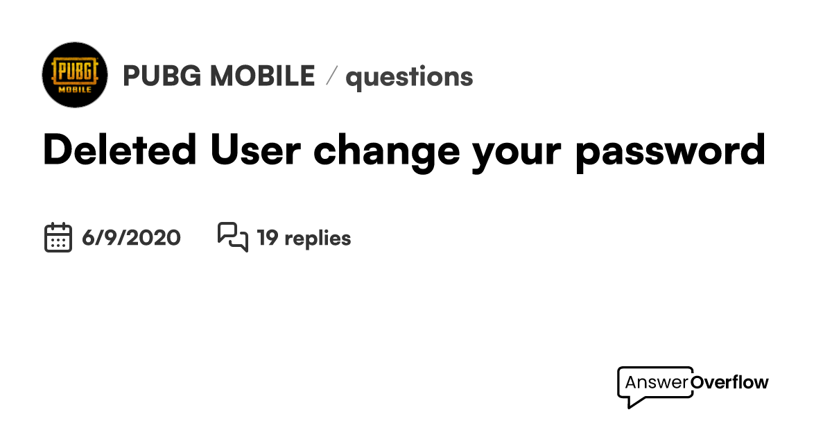 @Deleted User change your password - PUBG MOBILE