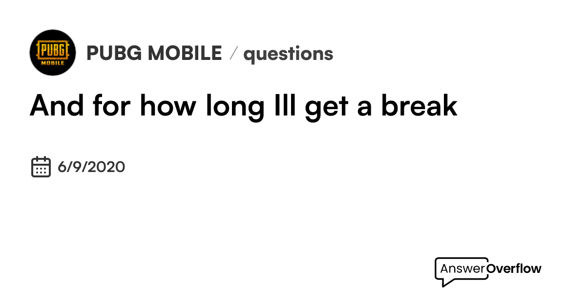 And for how long I’ll get a break? - PUBG MOBILE