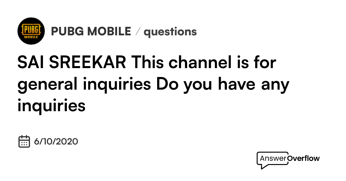 @SAI SREEKAR This channel is for general inquiries. Do you have any inquiries? - PUBG MOBILE