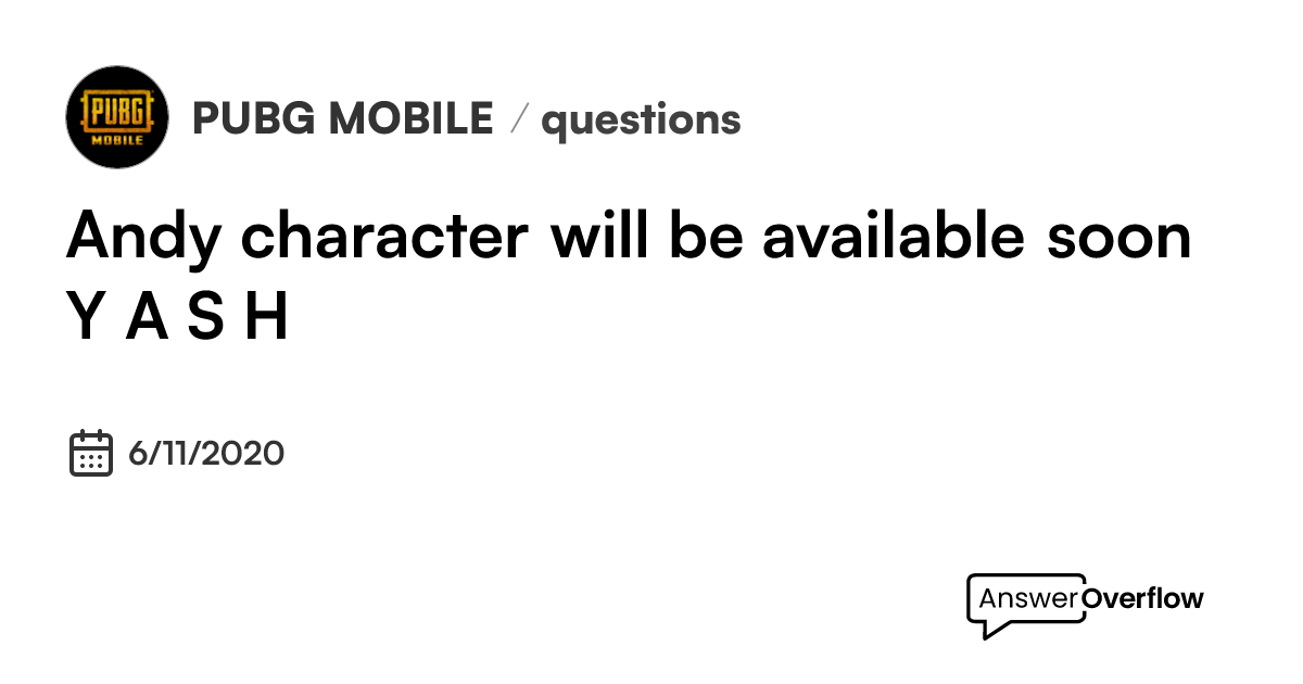 Andy character will be available soon, @٭ Y A S H ٭. - PUBG MOBILE