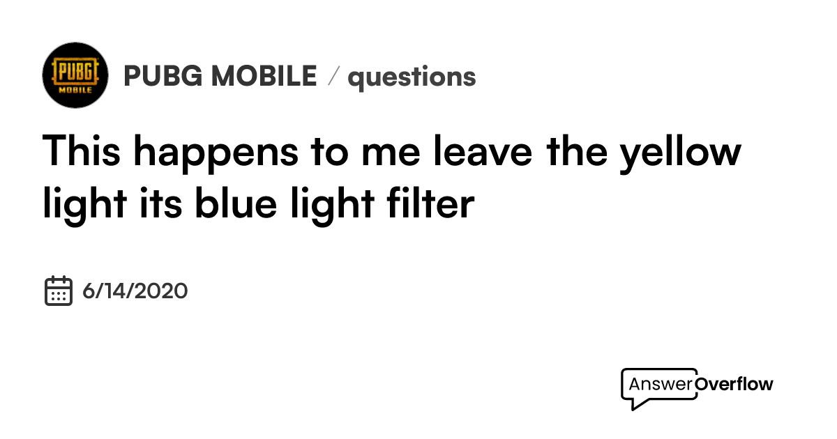 This happens to me leave the yellow light its blue light filter - PUBG ...