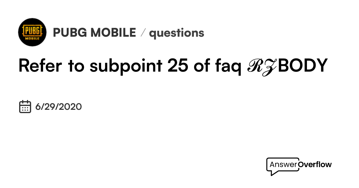 Refer to subpoint 2.5 of #faq, @『𝓡𝓩』BODY. - PUBG MOBILE