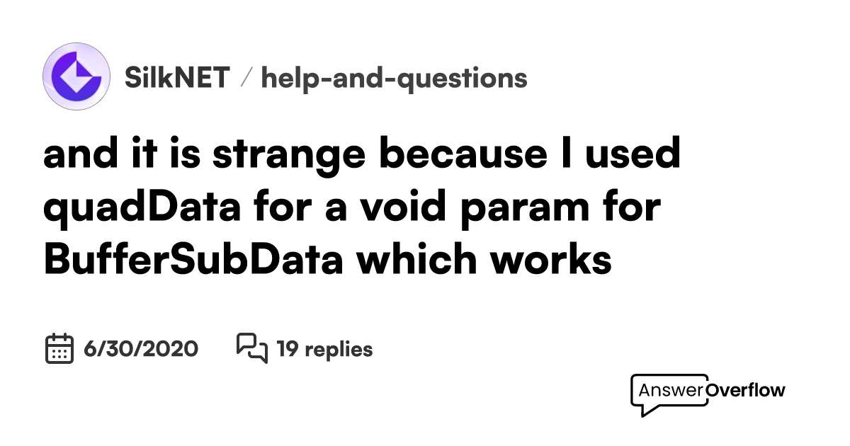 and it is strange because I used `&quadData` for a `void*` param for `BufferSubData()` which ...