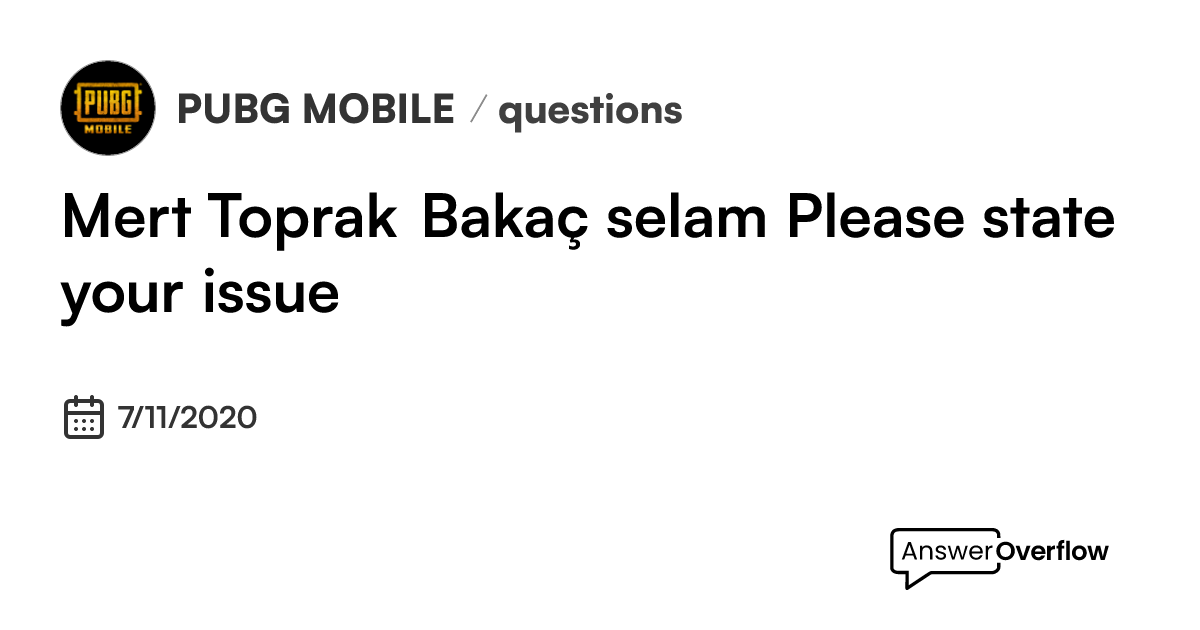 @Mert Toprak Bakaç selam. Please state your issue - PUBG MOBILE