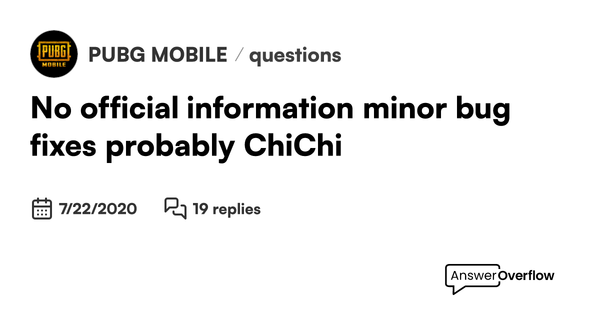 No official information, minor bug fixes probably, @ChiChi. - PUBG MOBILE