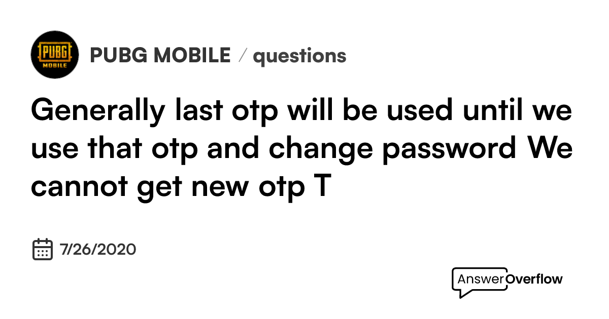 Generally last otp will be used until we use that otp and change password. We cannot get new otp ...