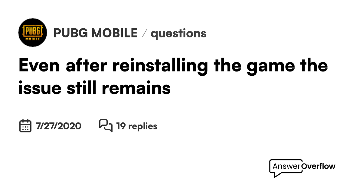 Even after reinstalling the game the issue still remains? - PUBG MOBILE