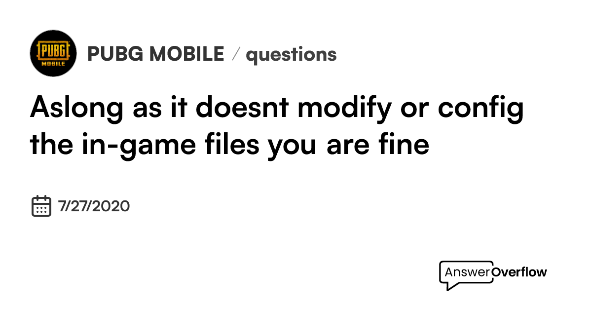 Aslong as it doesnt modify or config the in-game files you are fine. - PUBG MOBILE