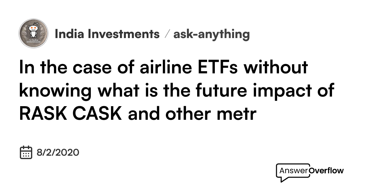 In the case of airline ETFs, without knowing what is the future impact ...