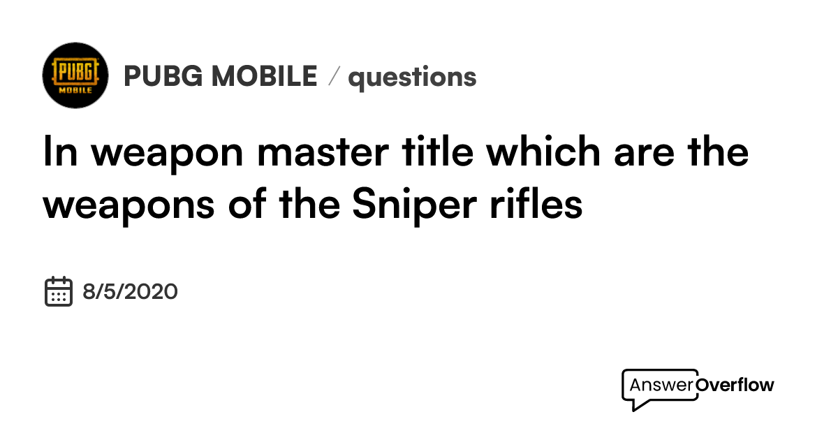 In weapon master title, which are the weapons of the Sniper rifles ...