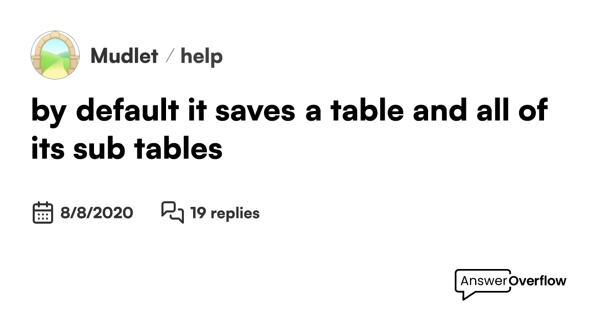 by default it saves a table and all of its sub tables - Mudlet