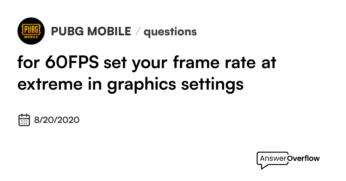 for 60FPS set your frame rate at extreme in graphics settings. - PUBG ...