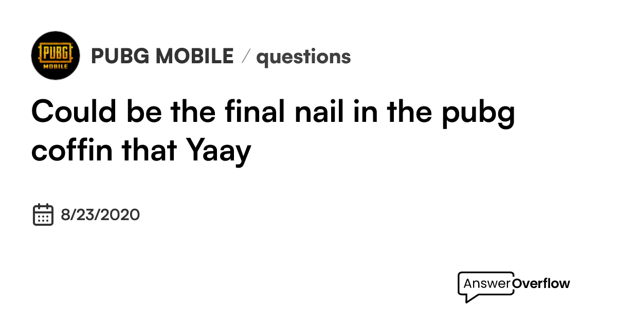 Could be the final nail in the pubg coffin that :Yaay: - PUBG MOBILE