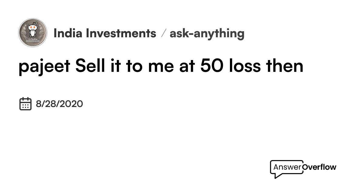 @pajeet Sell it to me at 50% loss then - India Investments