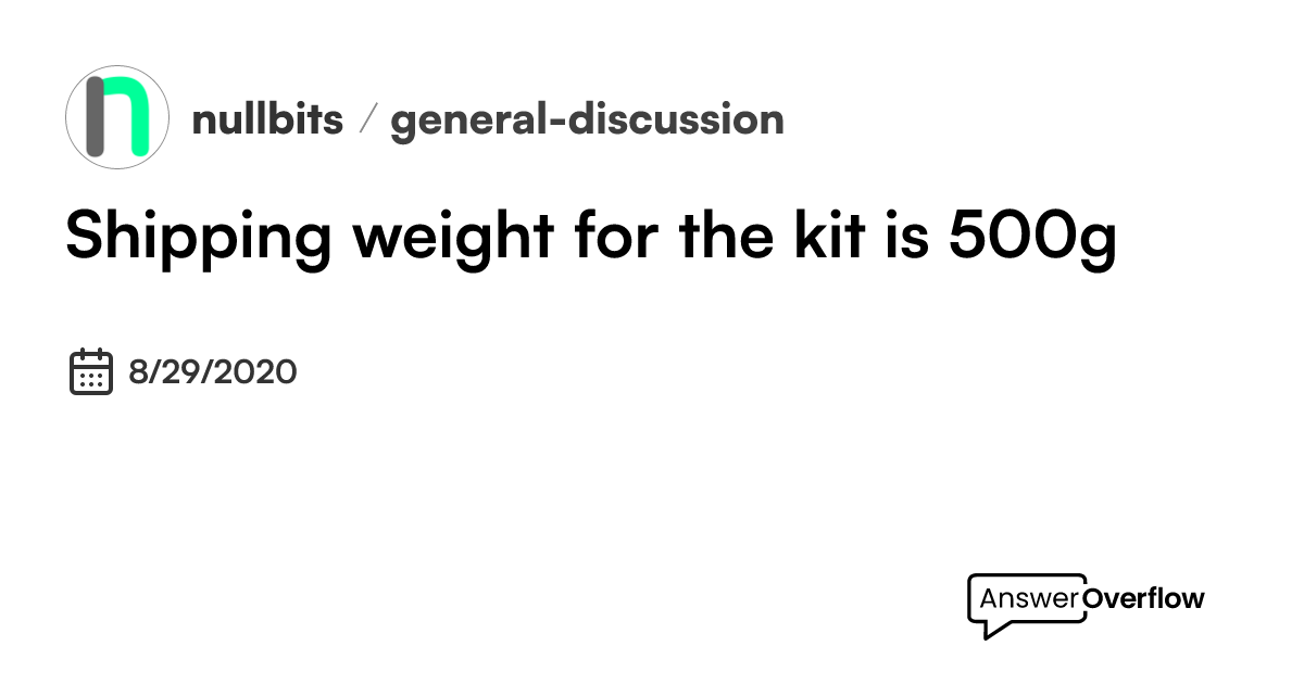 Shipping weight for the kit is 500g - nullbits