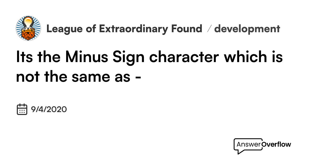 It's the "Minus Sign" character, which is *not* the same as - - League ...