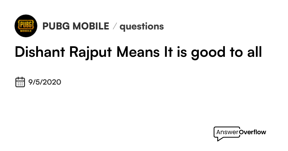 @Dishant Rajput Means It is good to all - PUBG MOBILE